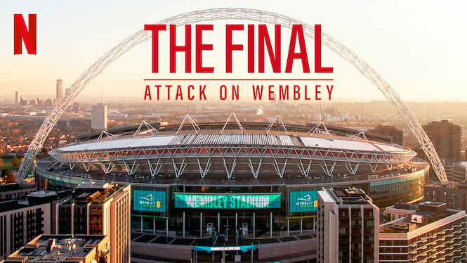 The Final: Attack on Wembley (2024) - Netflix | Flixable